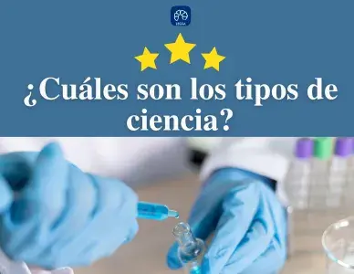 ¿Cuáles son los tipos de ciencia? | Concepto y Ejemplos