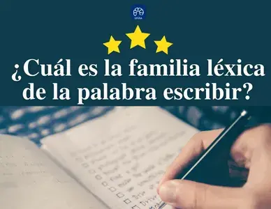 ¿Cuál es la familia léxica de la palabra escribir? | Español