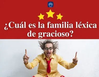¿Cuál es la familia léxica de la palabra gracioso? | Español
