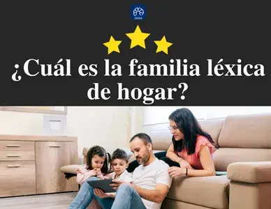 ¿Cuál es la familia léxica de la palabra hogar? | Español