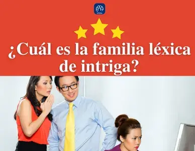 ¿Cuál es la familia léxica de la palabra intriga? | Español