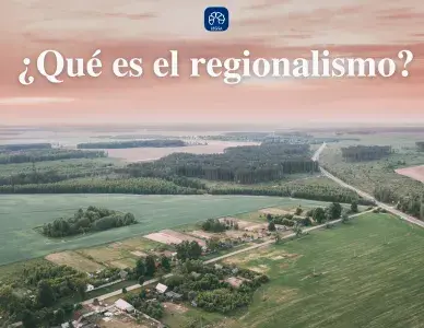 ¿Qué es el regionalismo? | Concepto y Ejemplos