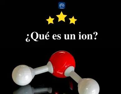 ¿Qué es un ion? | Concepto y Ejemplos