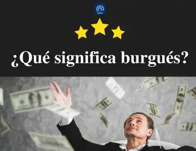 ¿Qué significa burgués? | Concepto y Ejemplos