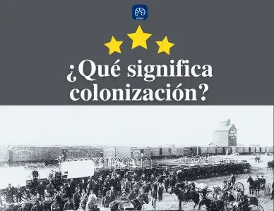 ¿Qué significa colonización? | Concepto y Ejemplos