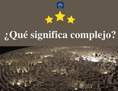 ¿Qué significa complejo? | Concepto y Ejemplos