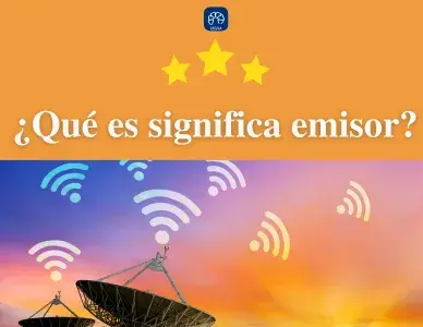 ¿Qué significa emisor? | Concepto y Ejemplos