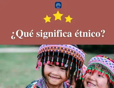 ¿Qué significa Étnico? | Concepto y Ejemplos