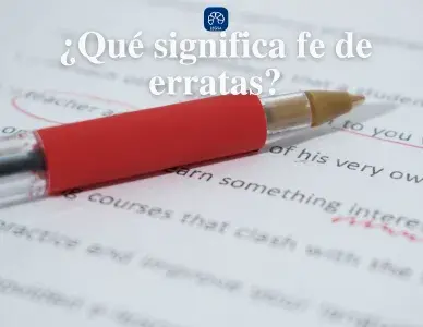 ¿Qué significa fe de erratas? | Concepto y Ejemplos