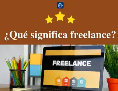 ¿Qué significa freelance? | Concepto y Ejemplos