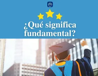 ¿Qué significa fundamental? | Concepto y Ejemplos