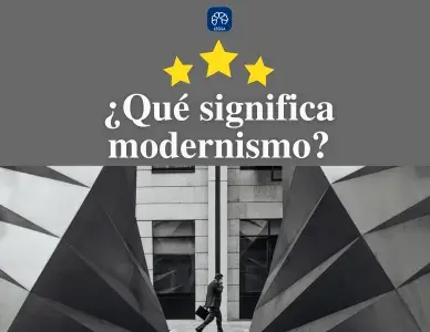 ¿Qué significa modernismo? | Concepto y Ejemplos