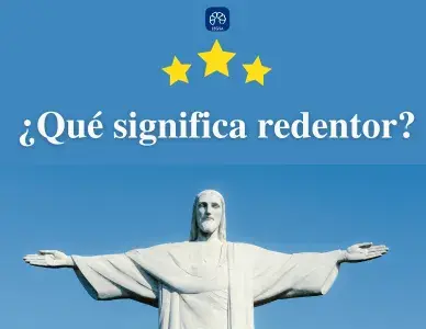 ¿Qué significa redentor? | Concepto y Ejemplos