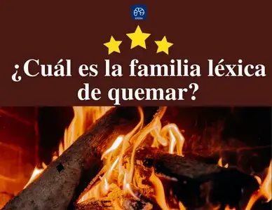 ¿Cuál es la familia léxica de la palabra quemar? | Español