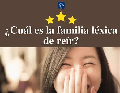 ¿Cuál es la familia léxica de la palabra reír? | Español