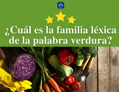 ¿Cuál es la familia léxica de la palabra verdura? | Español