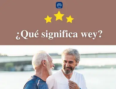 ¿Qué significa wey? | Concepto y Ejemplos